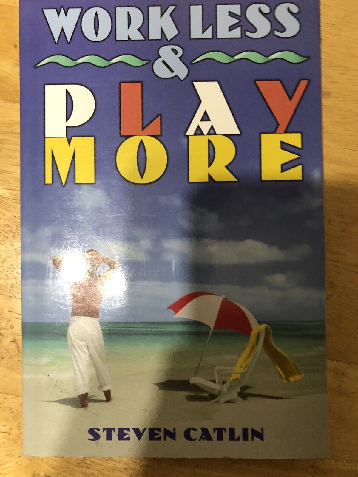 Work Less and Play More by Steven Catlin (1997, Trade Paperback ...