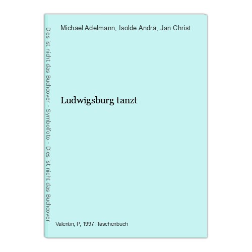 Ludwigsburg tanzt Adelmann, Michael, Isolde Andrä und Jan Christ: | eBay.de