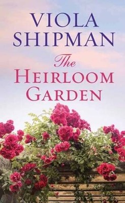 The Heirloom Garden - Library Binding By Shipman, Viola - GOOD ...