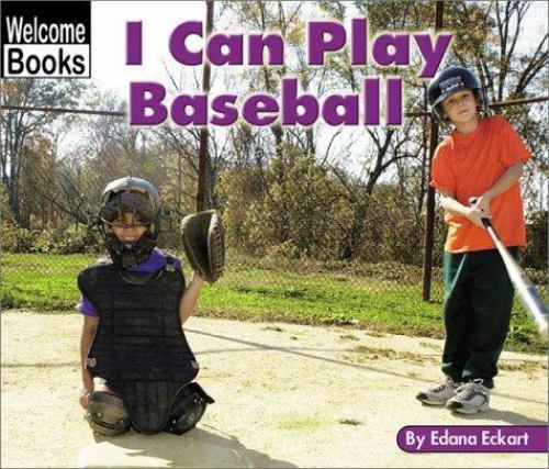 I Can Play Baseball (Welcome Books: Sports) Eckart, Edana paperback ...
