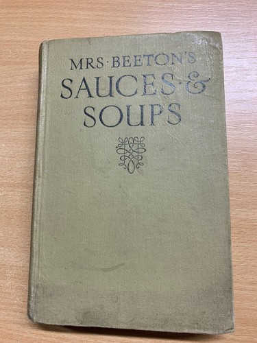 1925 "MRS BEETON'S SAUCES AND SOUPS" 300 RECIPES ILLUSTRATED HARDBACK ...