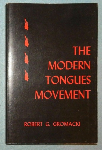 THE MODERN TONGUES MOVEMENT ROBERT GROMACKI PENTECOSTALISM CHARISMATIC ...