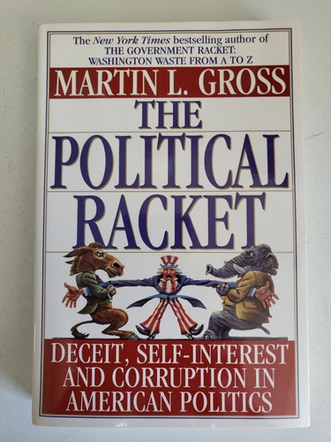 The Political Racket: Deceit, Self-Interest and Corruption in American ...