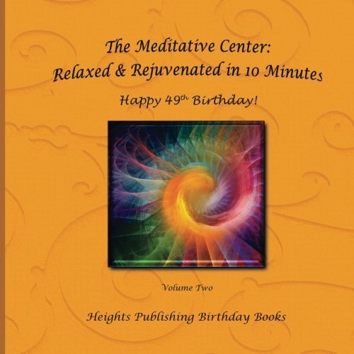 Happy 49th Birthday! Relaxed & Rejuvenated in 10 Minutes Volume Two ...