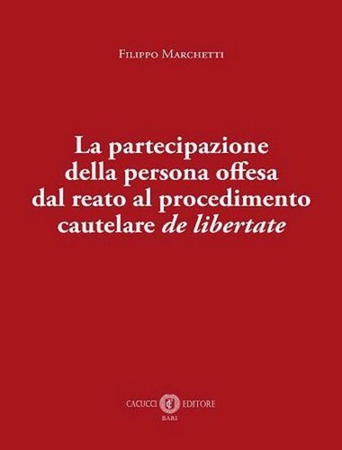 Libri Marchetti Filippo - La Partecipazione Della Persona Offesa Dal ...