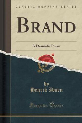 Brand : A Dramatic Poem (Classic Reprint) by Henrik Ibsen (2015, Trade ...