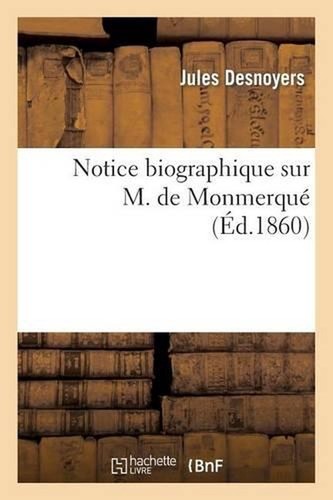 Notice Biographique Sur M. de Monmerqu by Jules Desnoyers (French ...