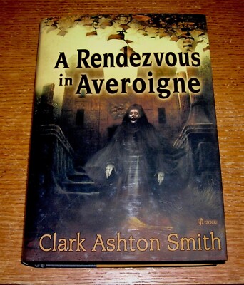 A RENDEZVOUS IN AVEROIGNE CLARK ASHTON SMITH ARKHAM HOUSE VG ...