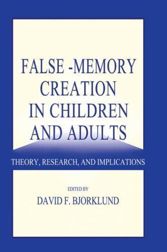 False-Memory Creation in Children and Adults : Theory, Research, and ...