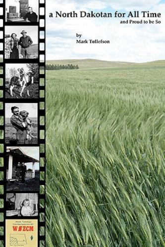 North Dakotan for All Time : And Proud to Be So by Mark Tollefson (2008 ...