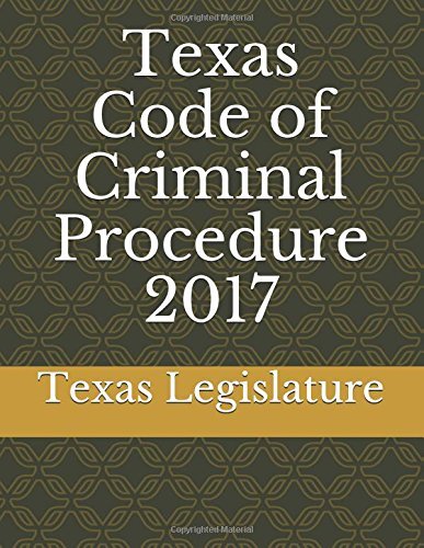 TEXAS CODE OF CRIMINAL PROCEDURE 2017 By Texas Legislature **BRAND NEW ...
