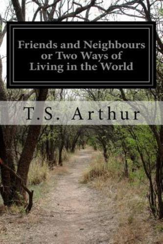 Friends and Neighbours or Two Ways of Living in the World by T. S ...
