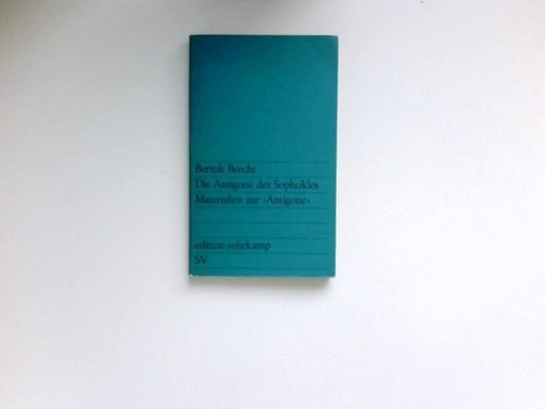 Die Antigone des Sophokles. Materialien zur "Antigone" Berthold, Brecht ...