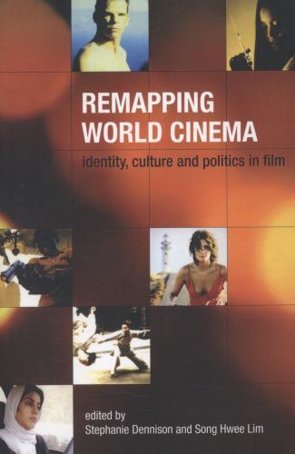 Remapping World Cinema : Identity, Culture, and Politics in Film by ...