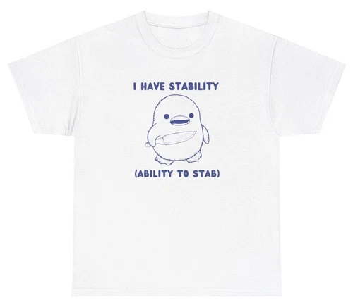 I Have Stability Ability To Stab T Shirt Funny Duck Knife Unhinged ...
