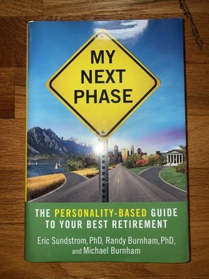 My Next Phase : The Personality-Based Guide to Your Best Retirement ...
