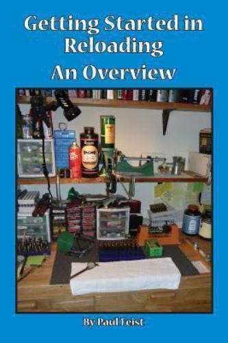 Getting Started in Reloading by Paul Feist (2011, Trade Paperback) for ...