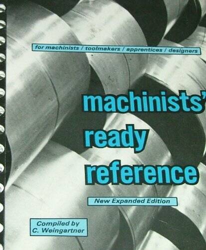 Machinists Ready Reference - Spiral-bound By C Weingartner - GOOD ...