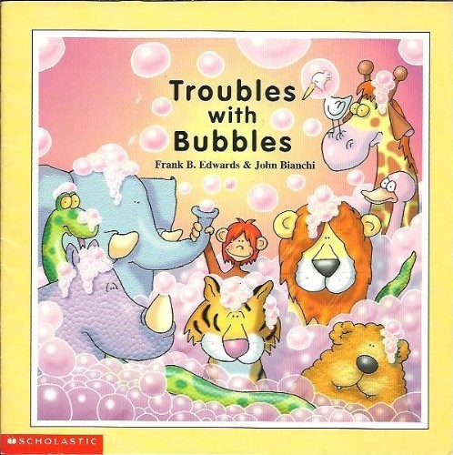TROUBLES WITH BUBBLES By Frank B. Edwards & John Bianchi **Mint ...