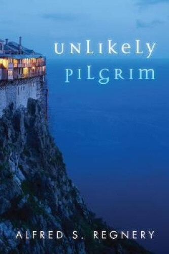 Unlikely Pilgrim: A Journey Into History and Faith by Alfred S. Regnery ...