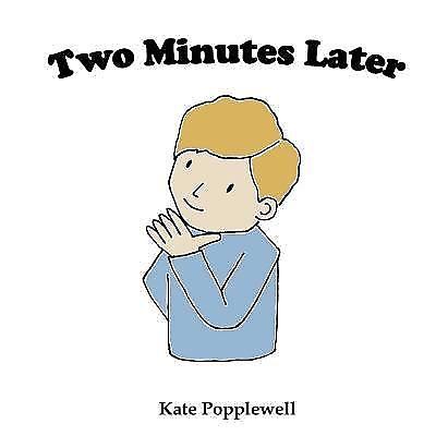 Two Minutes Later by Kate Popplewell (2017, Trade Paperback) for sale ...