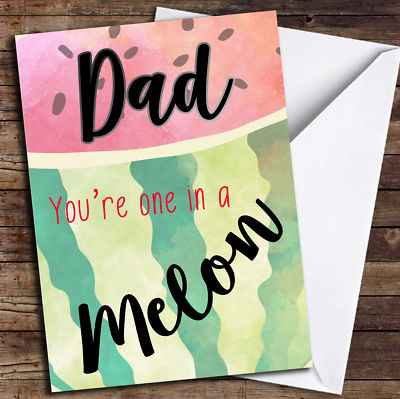 Dad You're One In A Melon Watermelon Personalised Father's Day Card ...