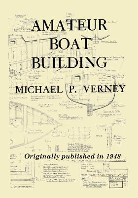 Amateur Boat Building by Michael Verney (2012, Trade Paperback) for ...