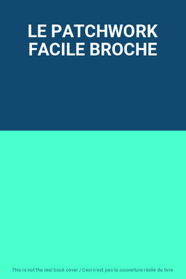 LE PATCHWORK FACILE BROCHE de Unknown | eBay