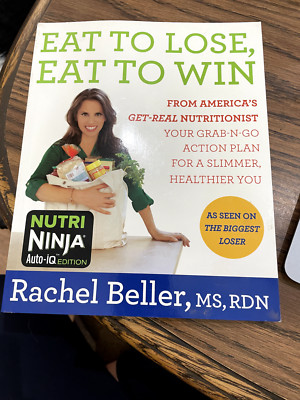 Eat to Lose, Eat to Win: From America's Get-real Nutritionist Your Grab ...