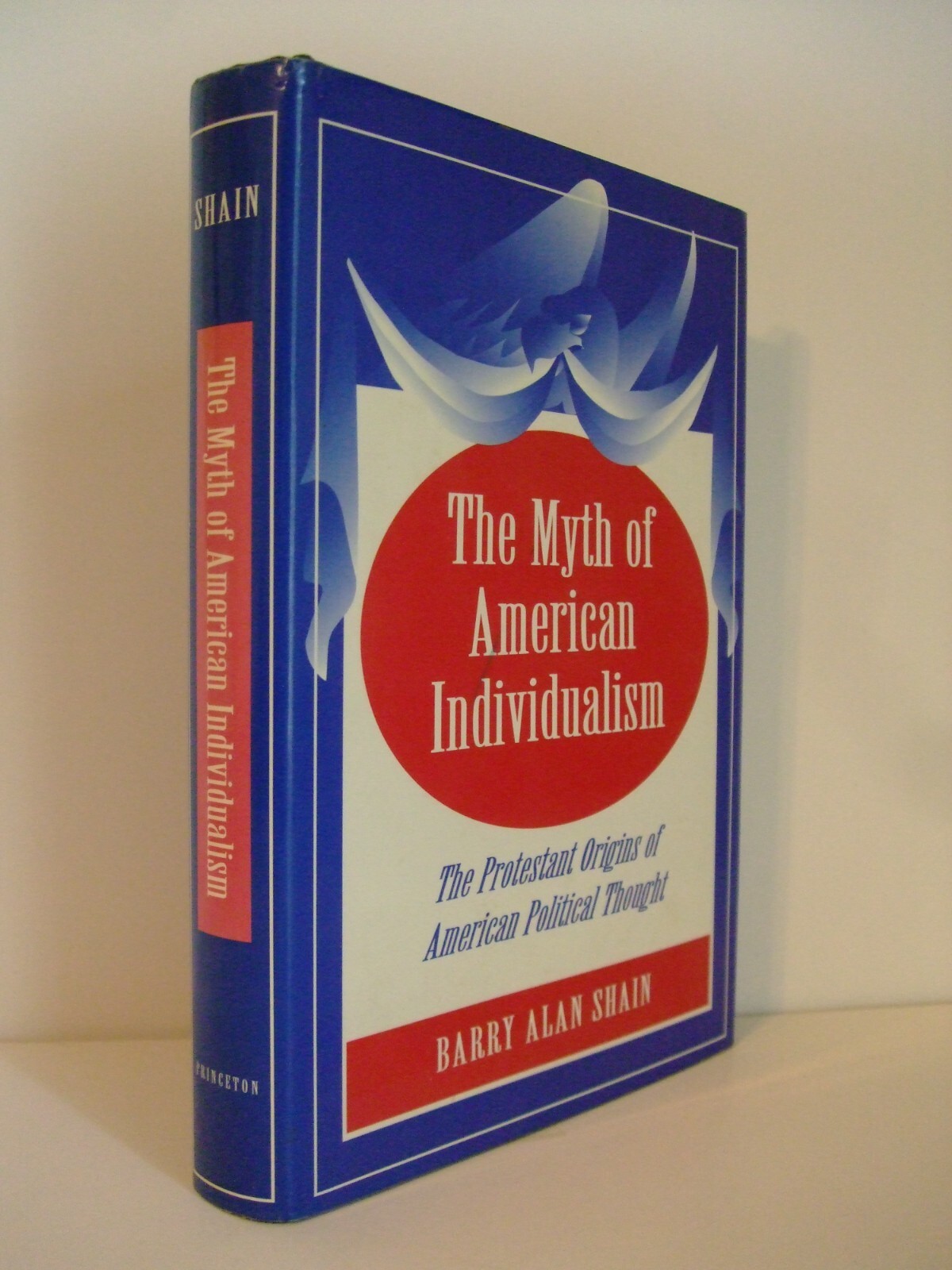 Myth of American Individualism : The Protestant Origins of American ...