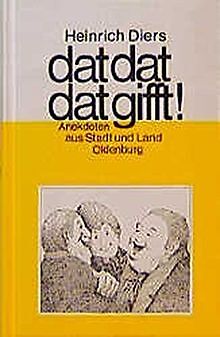 Dat dat dat gifft: Anekdoten aus Stadt und Land Oldenburg ... | Livre ...