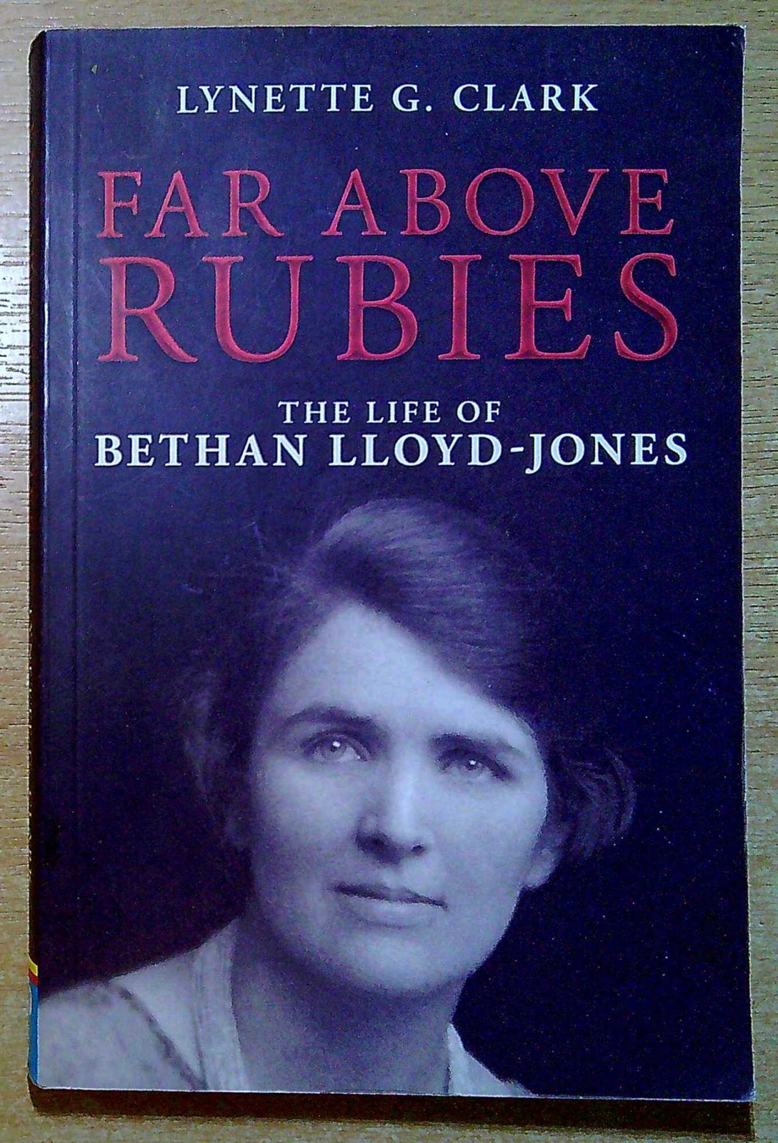 Clark, Lynette G. FAR ABOVE RUBIES: THE LIFE OF BETHAN LLOYD-JONES Paperback Bo | eBay UK