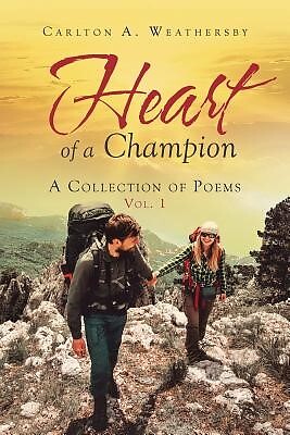 Heart of a Champion: A Collection of Poems, Vol. 1 by Weathersby ...