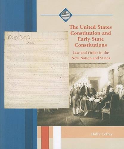 The United States Constitution and Early State Constitutions: Law and ...