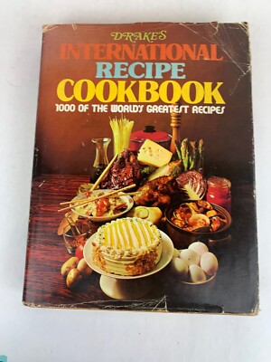 Drake's International Recipe Cookbook 1000 of the World's Greatest ...