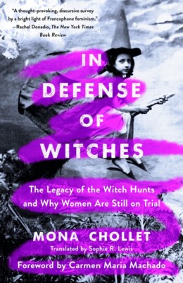 In Defense of Witches: The Legacy of the Witch Hunts and Why Women Are ...