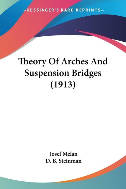 Theory of Arches And Suspension Bridges (1913) von Josef Melan (2008 ...