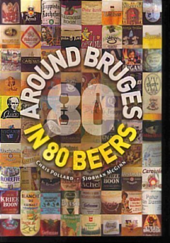 Around Bruges in 80 Beers By Chris Pollard, Siobhan McGinn. 9780 ...
