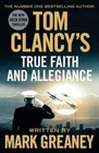Tom Clancys True Faith and Allegiance - Hardcover By Mark Greaney ...