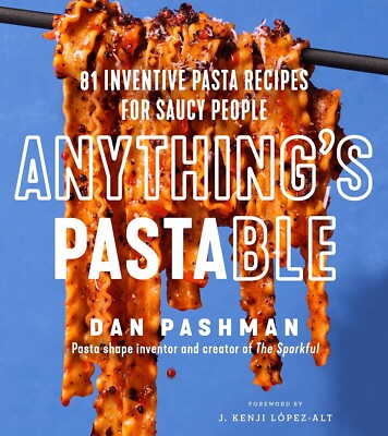 Anything's Pastable : 81 Inventive Pasta Recipes for Saucy People by ...