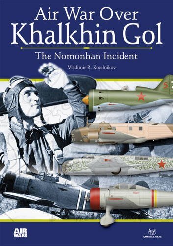 AIR WARS OVER KHALKHIN: NOMONHAN INCIDENT By Vladimir Kotelnikov ...