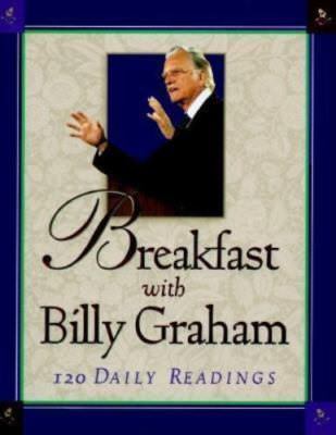 Breakfast with Billy Graham: 120 Daily Readings by Graham, Billy ...