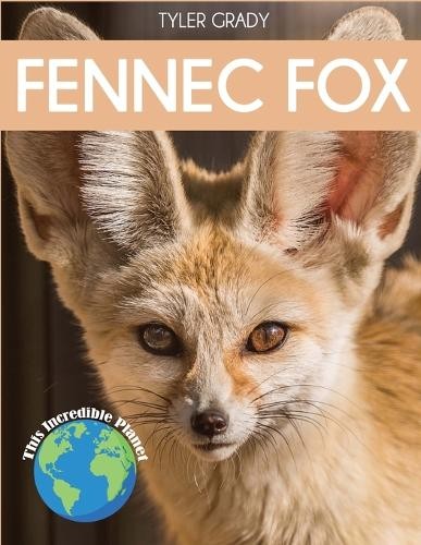 Tyler Grady Fennec Fox (Paperback) This Incredible Planet | eBay