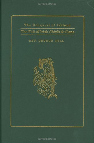 THE FALL OF IRISH CHIEFS & CLANS: THE CONQUEST OF IRELAND By George ...