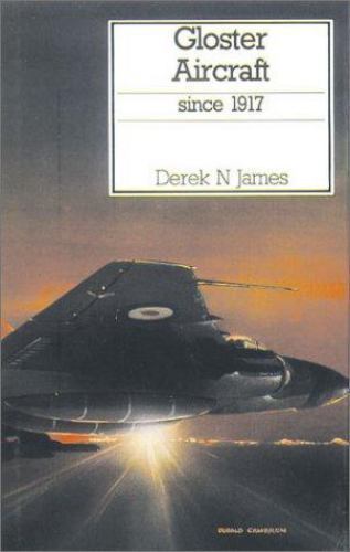 Gloster Aircraft since 1917 by Derek James (2003, Hardcover) for sale ...