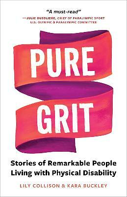 Pure Grit Stories Remarkable People Living Physical Disa by Collison ...