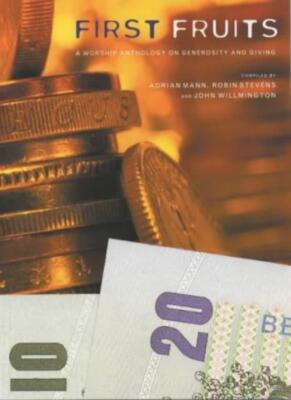 First Fruits: A Worship Anthology on Generosity, Mann, Willmington, Stevens-, 9781853113925| eBay