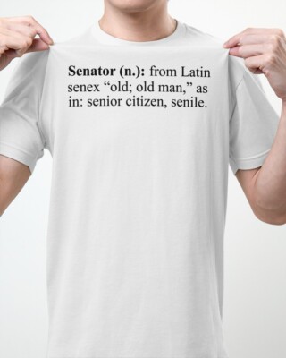 Senator definition t-shirt Senator from Latin senex old old man t-shirt ...