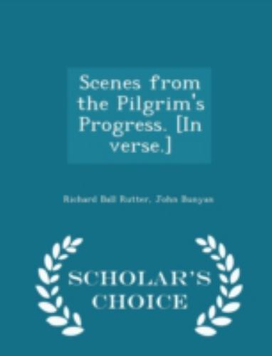 Scenes from the Pilgrim's Progress. [in Verse. ] - Scholar's Choice ...