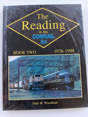 The Reading in the Conrail Era - Book Two - 1976-1998 - Dale Woodand ...